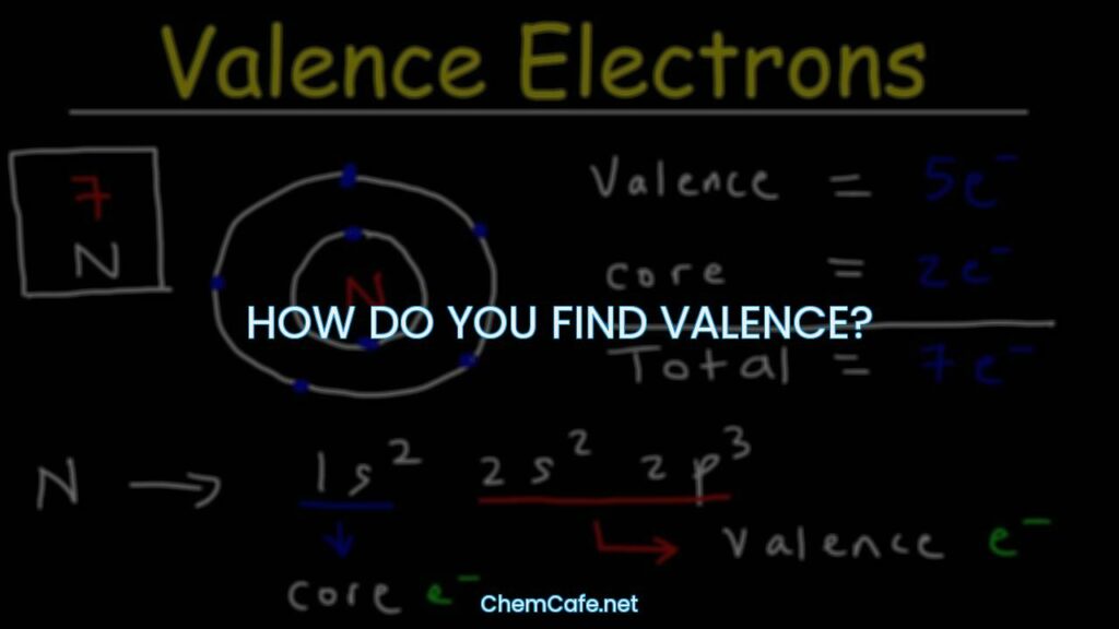 How do you find valence? – ChemCafe — science, chemistry and physics ...