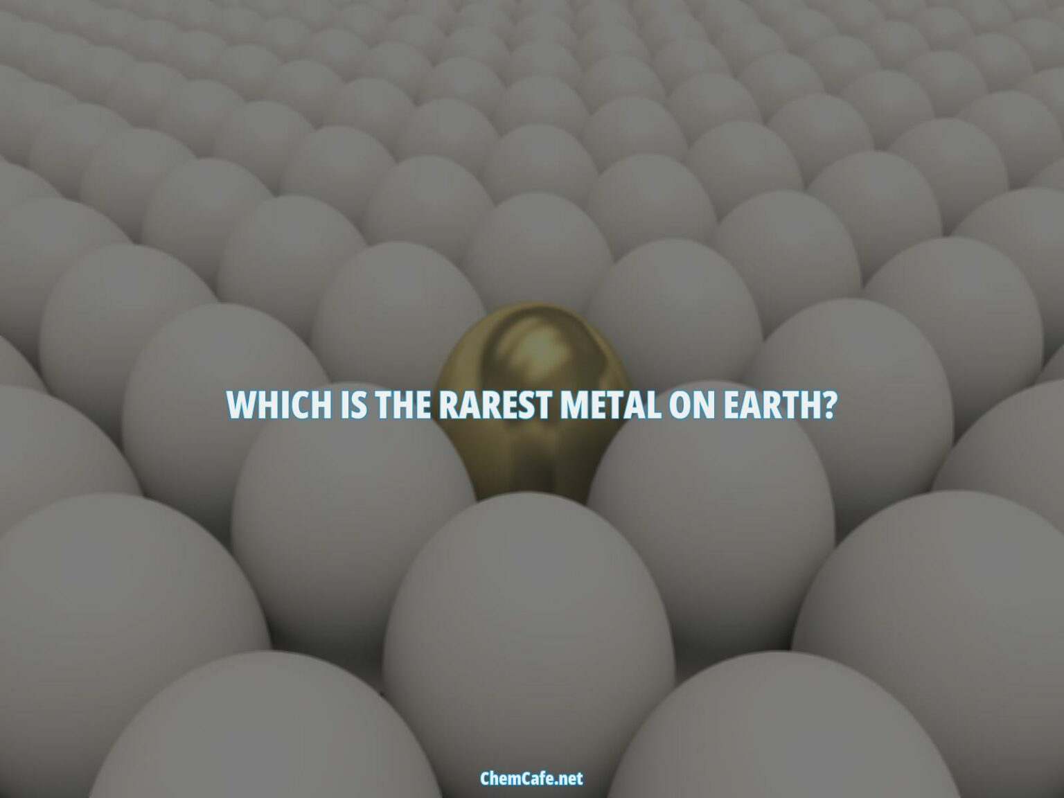 Which is the rarest metal on earth? – ChemCafe — science, chemistry and ...