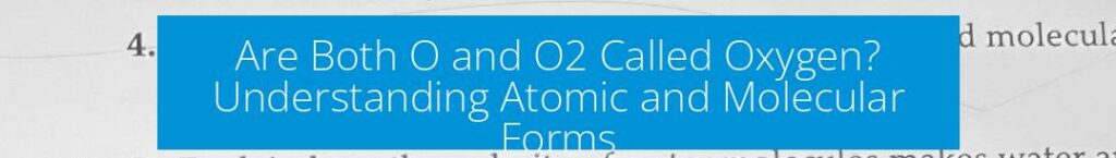 Are Both O and O2 Called Oxygen? Understanding Atomic and Molecular ...