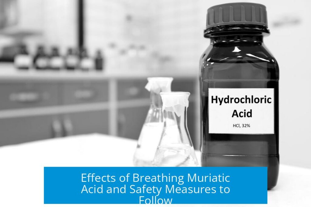 Effects of Breathing Muriatic Acid and Safety Measures to Follow ...