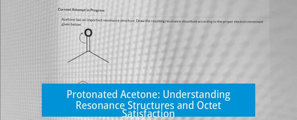 Protonated Acetone: Understanding Resonance Structures and Octet ...