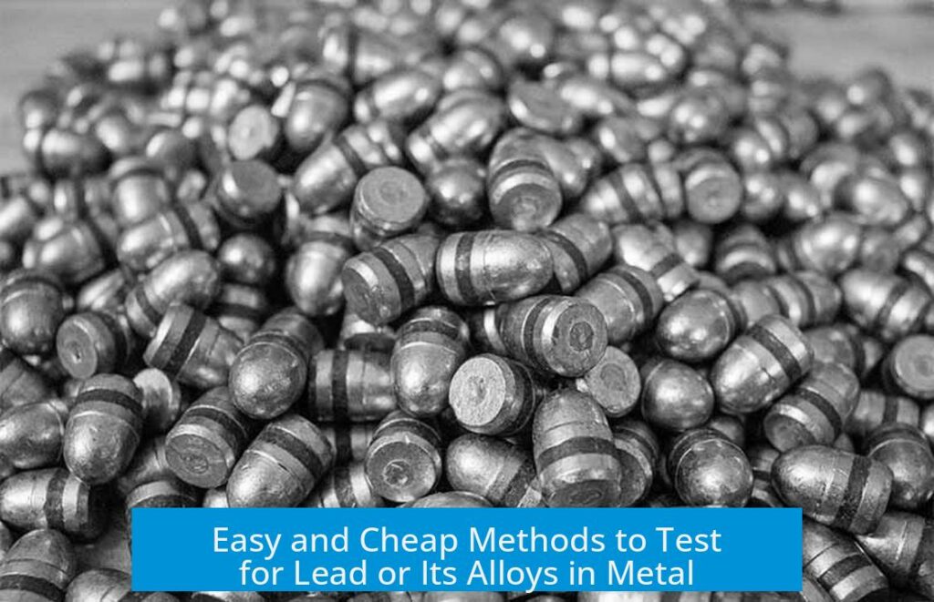 Easy and Cheap Methods to Test for Lead or Its Alloys in Metal ...