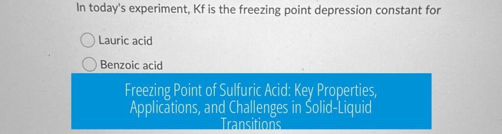 Freezing Point of Sulfuric Acid: Key Properties, Applications, and ...