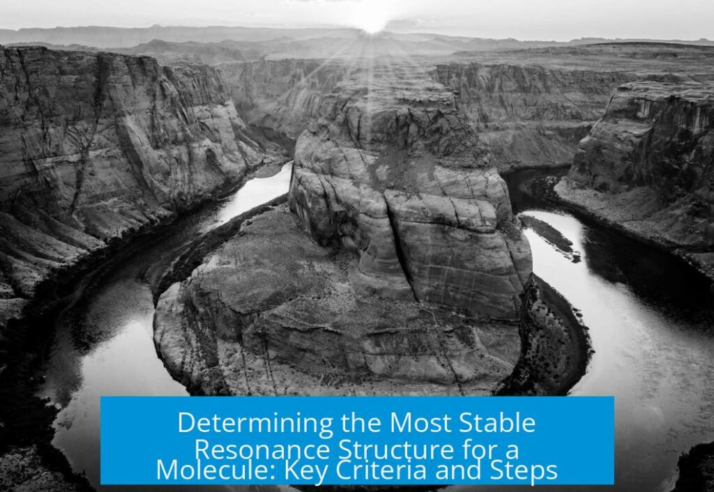 Determining the Most Stable Resonance Structure for a Molecule: Key Criteria and Steps ...