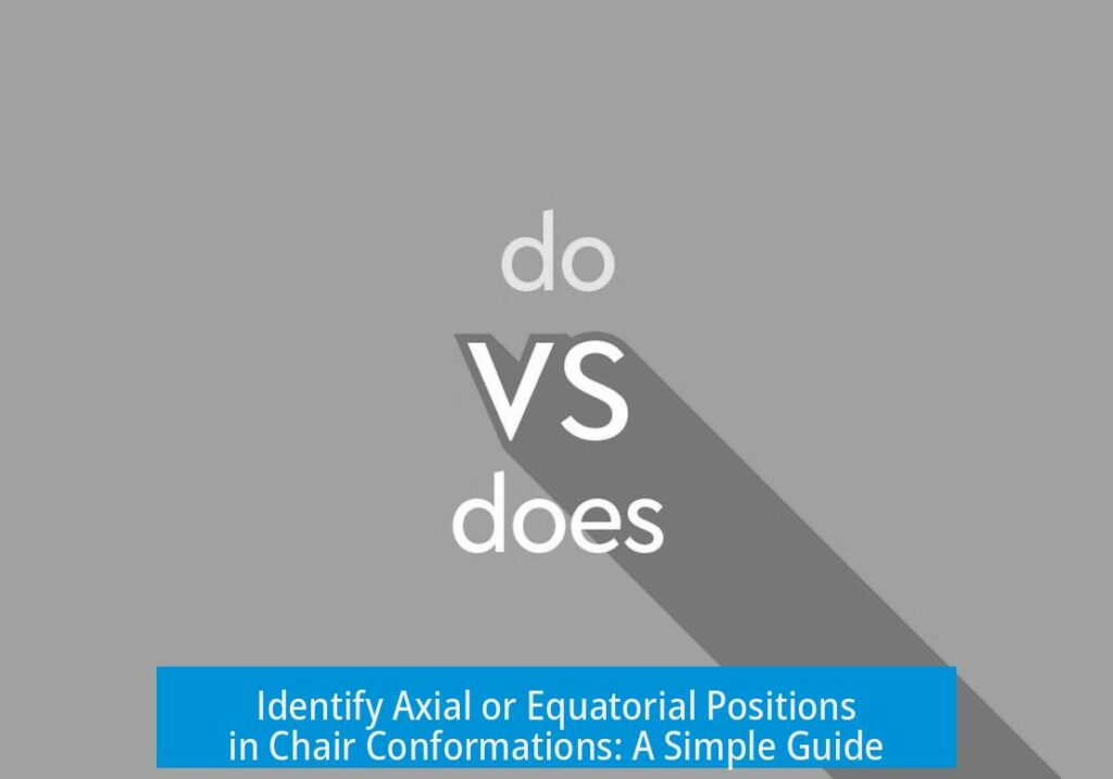 Identify Axial or Equatorial Positions in Chair Conformations: A Simple ...