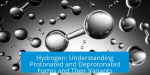 Hydrogen: Understanding Protonated and Deprotonated Forms and Their Variants – ChemCafe ...
