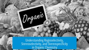 Understanding Regioselectivity, Stereoselectivity, and ...