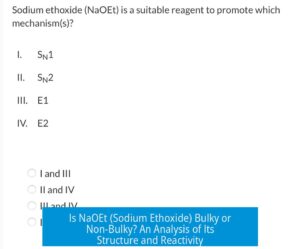 Is NaOEt (Sodium Ethoxide) Bulky or Non-Bulky? An Analysis of Its ...