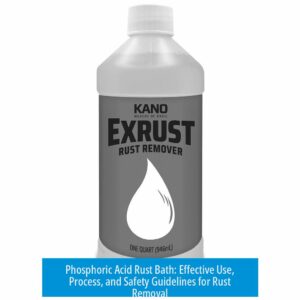 Phosphoric Acid Rust Bath: Effective Use, Process, and Safety ...