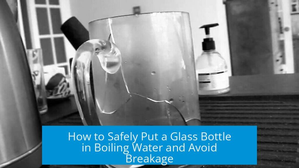 How to Safely Put a Glass Bottle in Boiling Water and Avoid Breakage ...