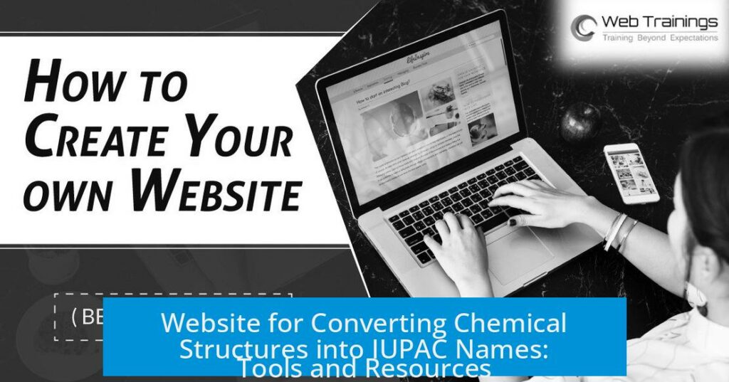 Website for Converting Chemical Structures into IUPAC Names: Tools and ...