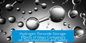 Hydrogen Peroxide Storage: Effects of Glass Containers on Decomposition ...