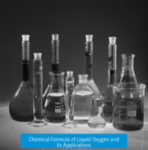 Chemical Formula of Liquid Oxygen and Its Applications – ChemCafe ...