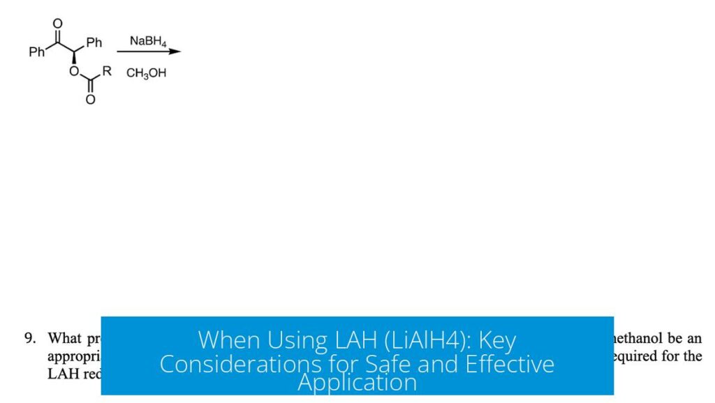When Using LAH (LiAlH4): Key Considerations for Safe and Effective ...