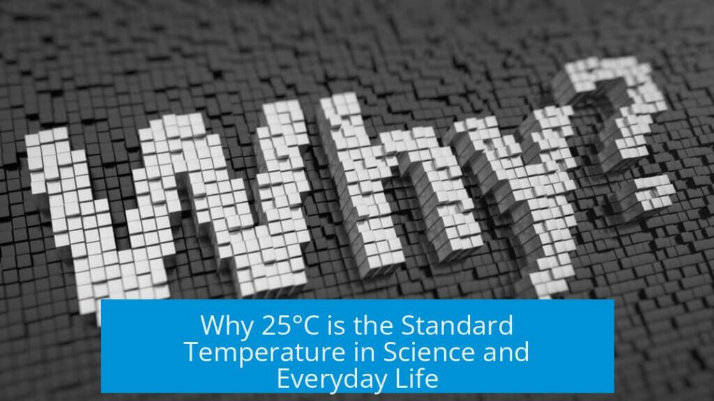 Why 25°C is the Standard Temperature in Science and Everyday Life ...