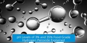 pH Levels of 3% and 35% Food Grade Hydrogen Peroxide Explained ...